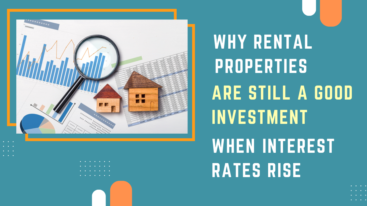 Benefits of Rental Properties Despite Increasing Interest Rates